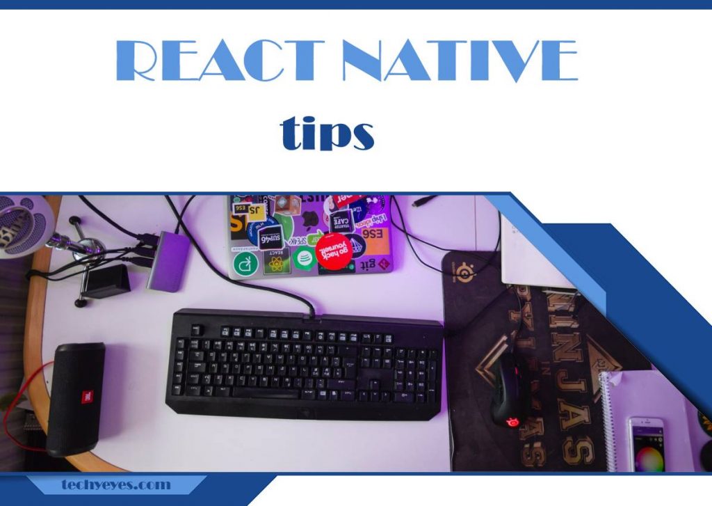 Ten React Native Tips That Will Save You Hours