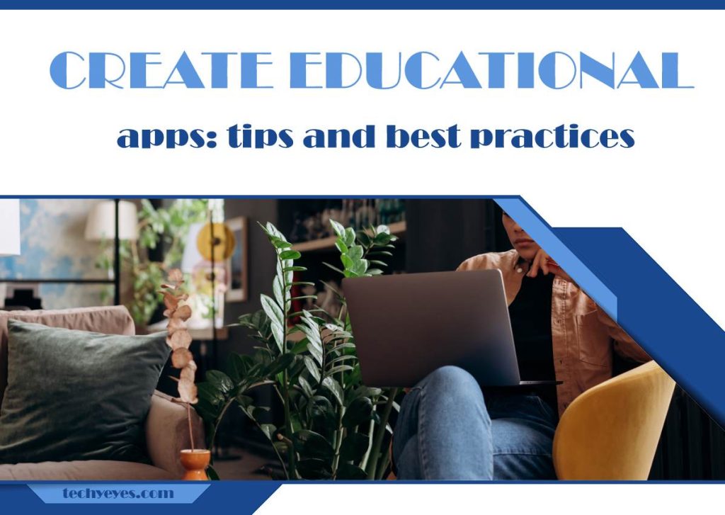 Create Educational Apps: Tips and Best Practices