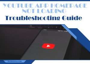 YouTube App Homepage Not Loading – Troubleshooting Guide