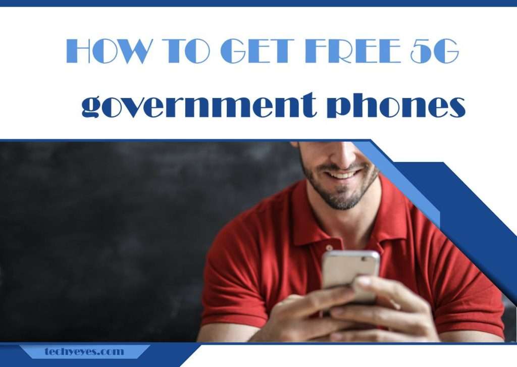 How to Get Free 5G Government Phones: A Complete Guide