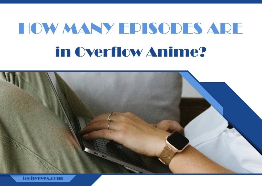 How Many Episodes Are in Overflow Anime?