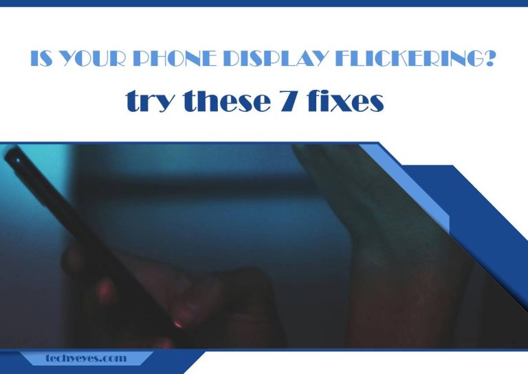 Is Your Phone Display Flickering? Try These 7 Fixes